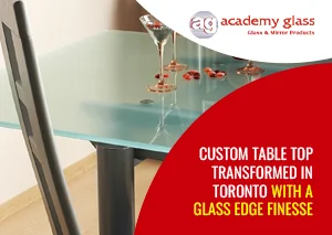 Elevate Toronto Spaces: Custom Glass Table Tops with Finesse